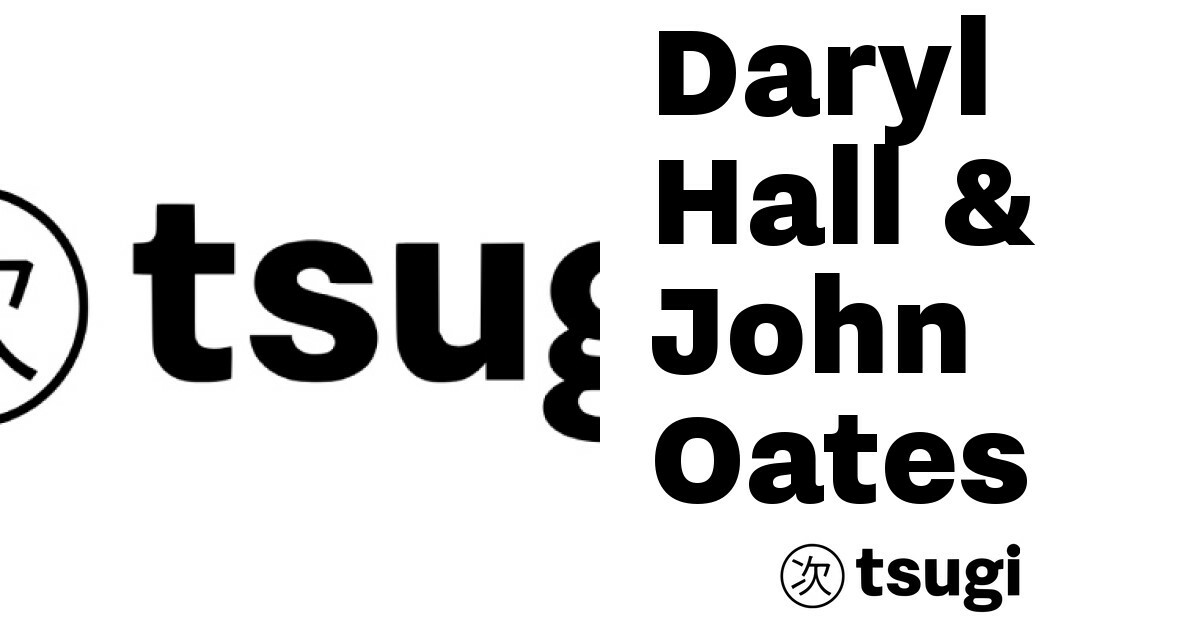 Daryl Hall & John Oates – TSUGI