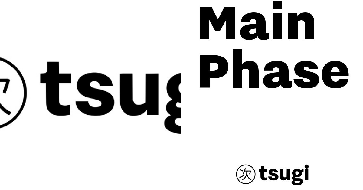 Main Phase – TSUGI