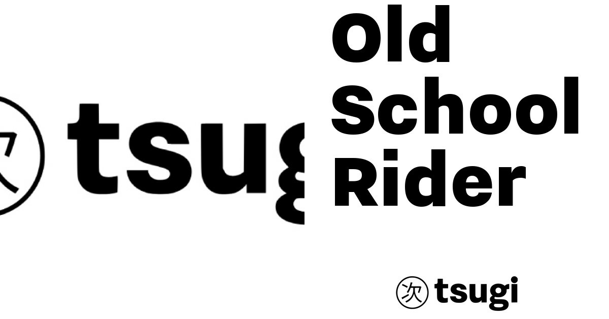 Old School Rider – TSUGI