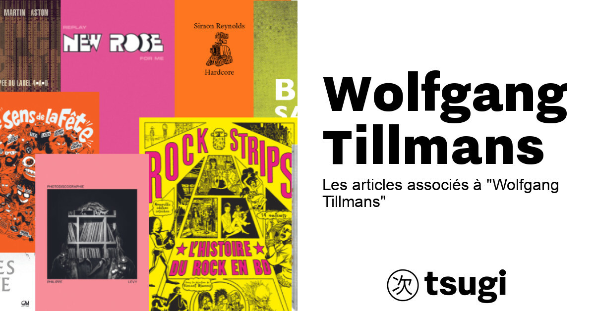 Wolfgang Tillmans – TSUGI
