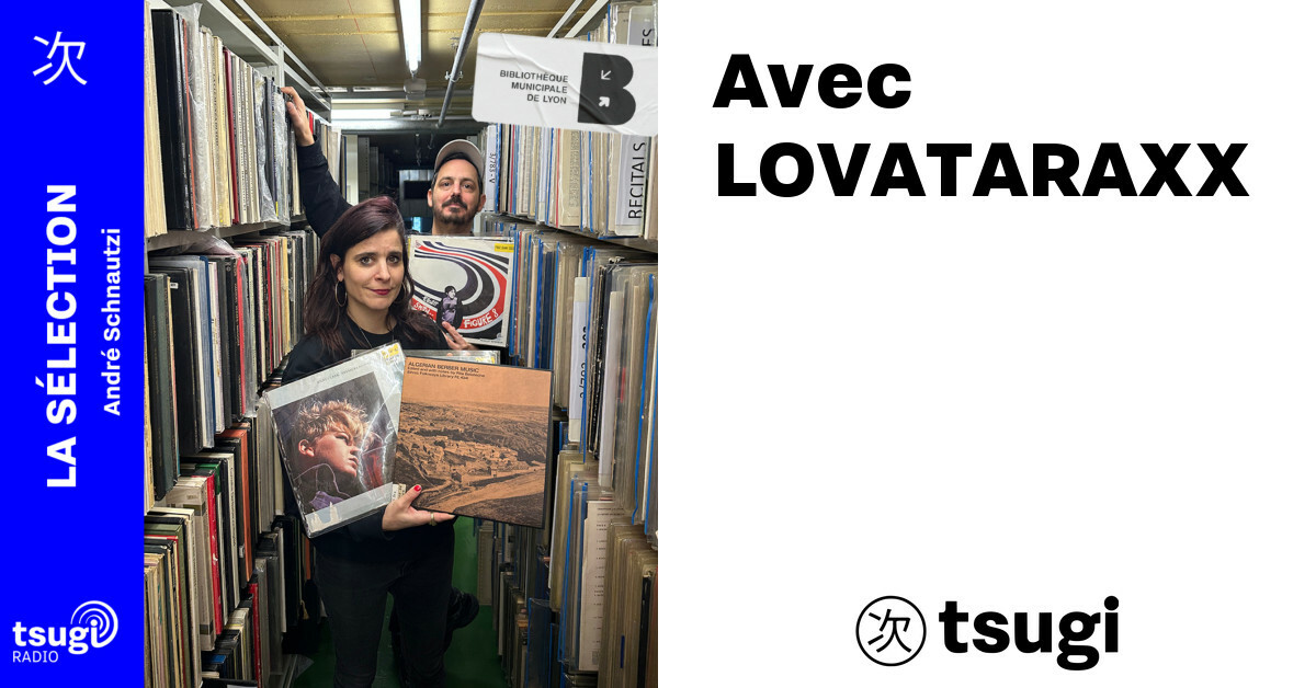Avec LOVATARAXX – TSUGI