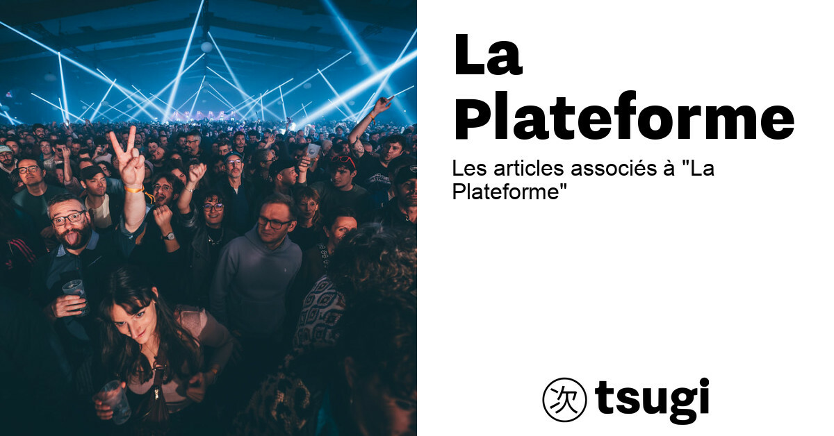 La Plateforme – TSUGI