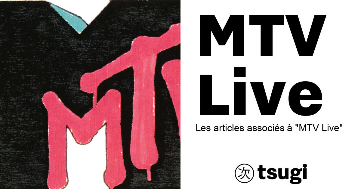 MTV Live – TSUGI